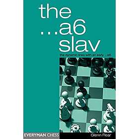 Glenn Flear: The A6 Slav: the Tricky and Dynamic Lines with ...A6 ...