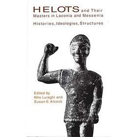 Nino Luraghi, Susan Alcock: Helots and Their Masters in Laconia ...