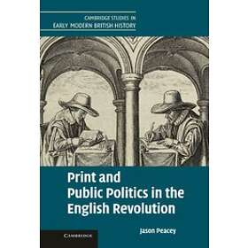 Jason Peacey: Print and Public Politics in the English Revolution, Från ...