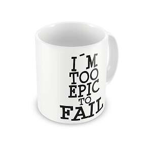 I´m Too Epic To Fail Coffee Mug - Hitta bästa pris på Prisjakt
