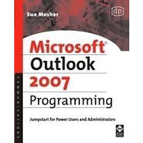 Sue Mosher: Microsoft Outlook 2007 Programming: Jumpstart for Power Users and Administrators ...