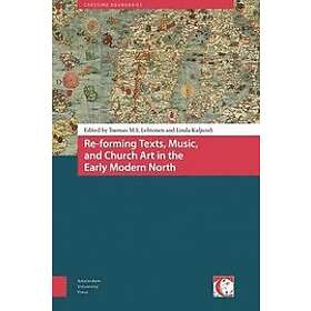 Tuomas Lehtonen, Linda Kaljundi: Re-forming Texts, Music, and Church ...