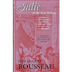 Jean-Jacques Rousseau, Jean Vache, Philip Stewart: Julie, or the New ...