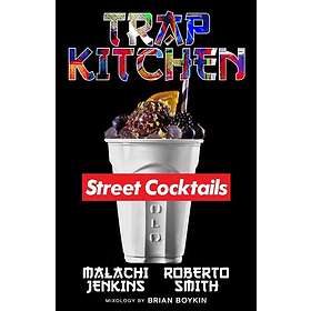 Malachi Jenkins, Roberto Smith, Brian Boykin: Trap Kitchen: The Art Of ...