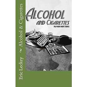 Eric Leckey: Alcohol and Cigarettes: Noir-Pulp-Fiction, Från 299 kr