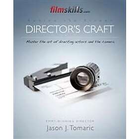 Jason J Tomaric: FilmSkills Director's Craft: Master the art of ...