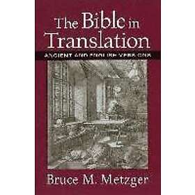 Bruce M Metzger: The Bible in Translation Ancient and English Versions ...