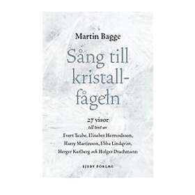 Martin Bagge: Sång till kristallfågeln 27 visor, Från 143 kr