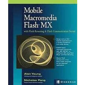 Alan Yeung, Nicholas Pang: Mobile Macromedia Flash MX with Remoting and Communication Server ...