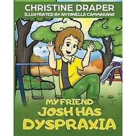 Christine R Draper, Ruth-Abigail Williams: My Friend Josh has Dyspraxia ...