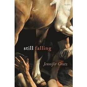 Jennifer Grotz: Still Falling, Från 204 kr