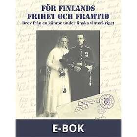 För Finlands frihet och framtid: Brev från en kämpe under finska ...