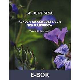 Se olet sinä: Runoja rakkaudesta ja sen kaipuusta, E-bok - Hitta bästa ...