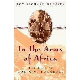 Roy Richard Grinker: Into the Arms of Africa - Hitta bästa pris på Prisjakt
