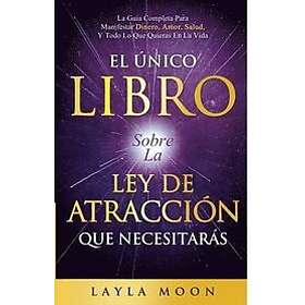 Layla Moon: El nico Libro Sobre La Ley De Atraccin Que Necesitars, Från ...