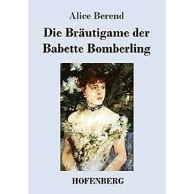 Alice Berend: Die Brautigame der Babette Bomberling, Från 149 kr