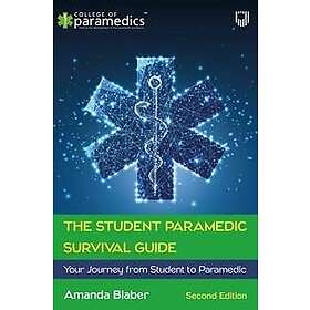 Student Paramedic Survival Guide: Your Journey from Student to ...