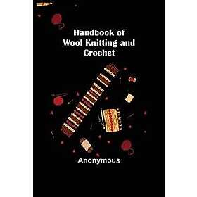 Handbook of Wool Knitting and Crochet - Hitta bästa pris på Prisjakt