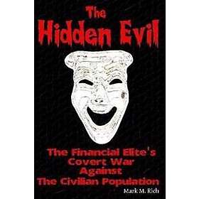 The Hidden Evil: The Financial Elite's Covert War Against the Civilian ...