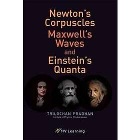 Newton's Corpuscles, Maxwell's Waves, and Einstein's Quanta - Objektive ...