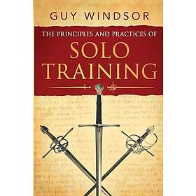 The Principles and Practices of Solo Training - Hitta bästa pris på ...