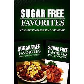 Sugar Free Favorites Comfort Food and Meat Cookbook: Sugar Free Recipes ...