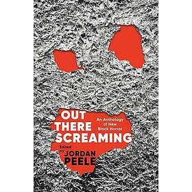 Out There Screaming: An Anthology of New Black Horror Collector's ...