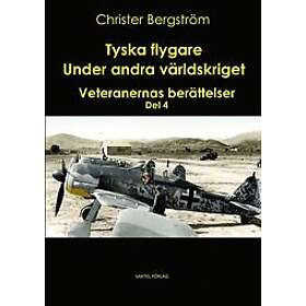 Christer Bergström: Tyska flygare under andra världskriget veteranernas ...