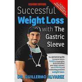 Guillermo Alvarez: Successful Weight Loss with the Gastric Sleeve: Your ...