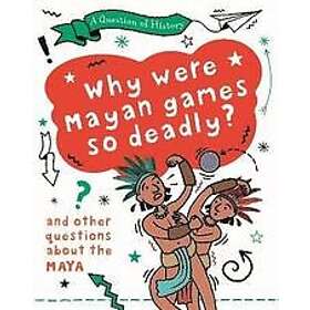 Tim Cooke: A Question of History: Why were Maya games so deadly? And ...