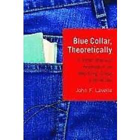 John F Lavelle: Blue Collar, Theoretically - Hitta bästa pris på Prisjakt