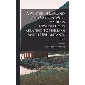 Arthur de Capell Brooke: A Winter In Lapland And Sweden, With Various ...