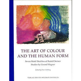 Rudolf Steiner, Gerard Wagner: The Art of Colour and the Human Form ...