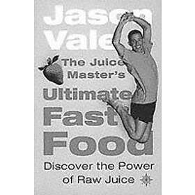 Jason Vale: The Juice Masters Ultimate Fast Food - Sammenlign priser ...