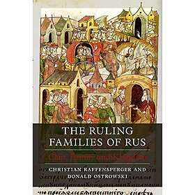 Christian Raffensperger, Donald Ostrowski: The Ruling Families of Rus ...