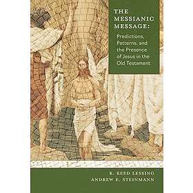 R Reed Lessing, Andrew Steinmann: The Messianic Message: Predictions ...