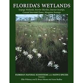 Ellie Whitney, D Bruce Means, Anne Rudloe: Florida's Wetlands - Hitta ...