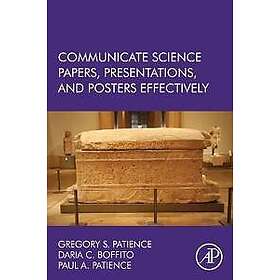 Communicate Science Papers, Presentations, and Posters Effectively ...