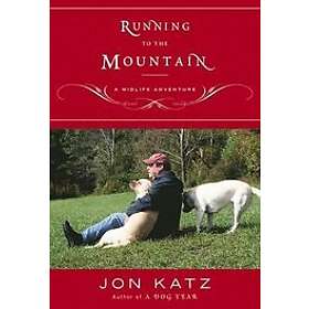 Jon Katz: Running to the Mountain: A Midlife Adventure, Från 284 kr