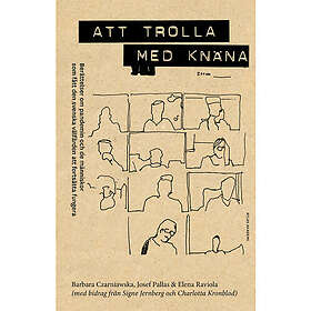 Josef Pallas, Elena Raviola, Barbara Czarniawska: Att trolla med knäna ...