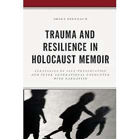 Trauma and Resilience in Holocaust Memoir - Hitta bästa pris på Prisjakt
