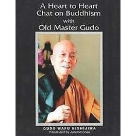 Gudo Wafu Nishijima: A Heart to Chat on Buddhism with Old Master Gudo ...