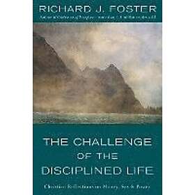 Richard J Foster: Challenge Of The Disciplined Life - Hitta bästa pris ...