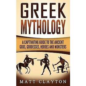 Matt Clayton: Greek Mythology: A Captivating Guide to the Ancient Gods ...