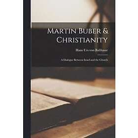 Hans Urs Von Balthasar: Martin Buber & Christianity; a Dialogue Between ...