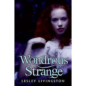 Lesley Livingston: Wondrous Strange, Från 193 kr