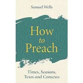 Samuel Wells: How to Preach - Sammenlign priser hos Prisjakt