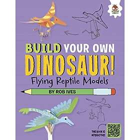 Rob Ives Flying Reptile Models Build Your Own Dinosaurs Interactive ...