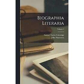 Samuel Taylor Coleridge, John Shawcross: Biographia Literaria; Volume 2 ...