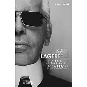 Alfons Kaiser: Karl Lagerfeld: A Life in Fashion Financial Times Book ...